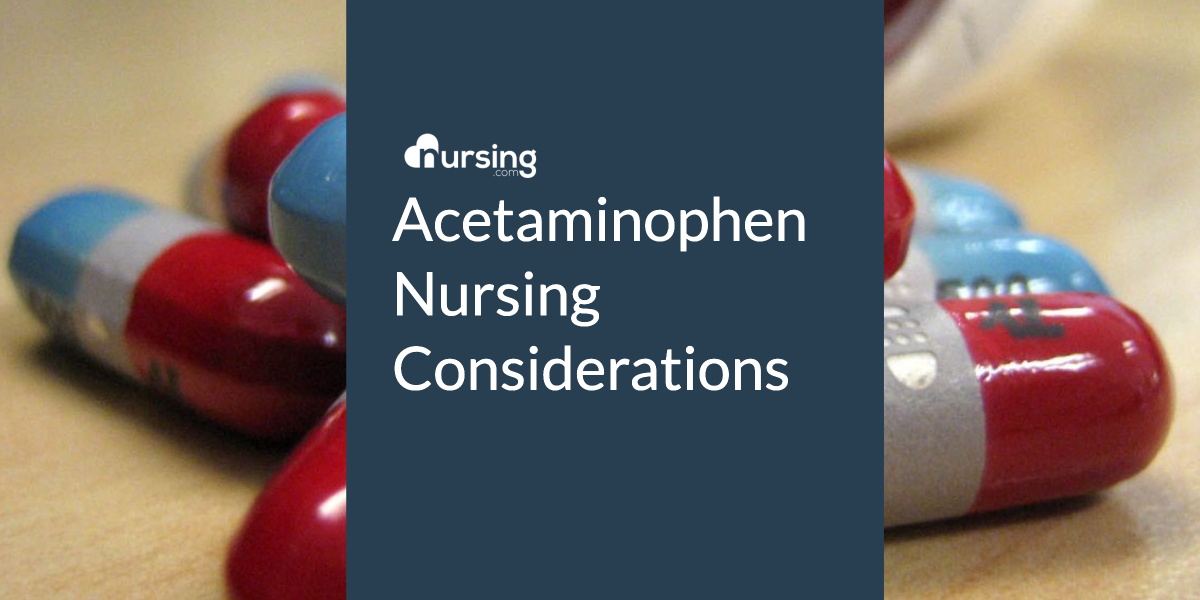 Acetaminophen (Tylenol) Nursing Considerations - NURSING.com